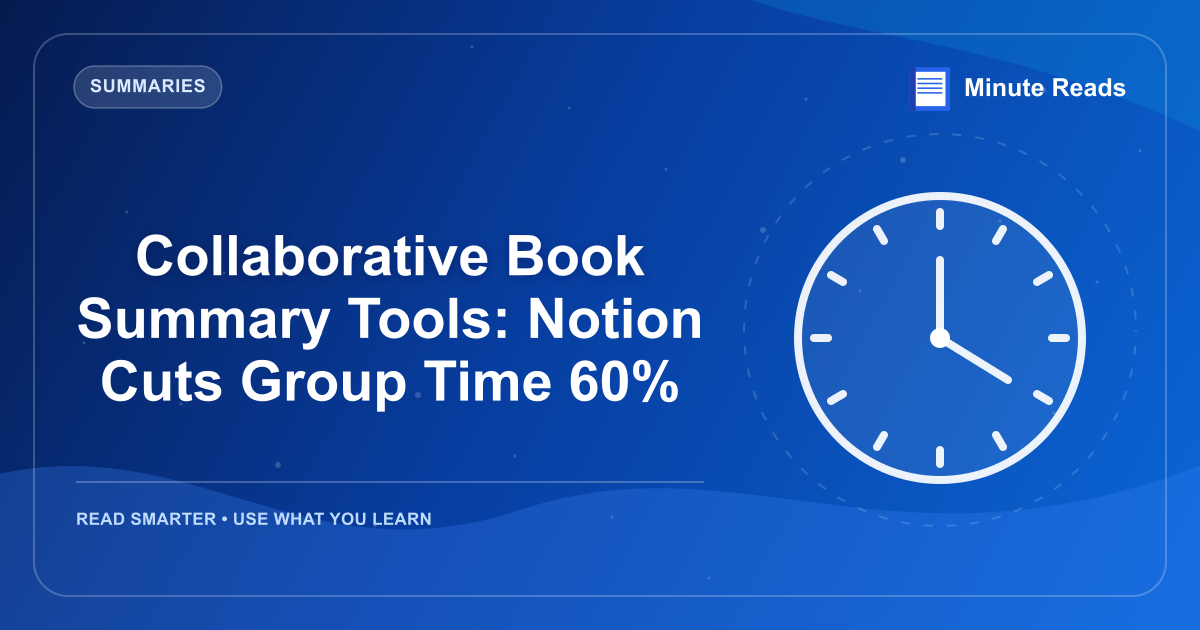 Collaborative Book Summary Tools: Notion Cuts Group Time 60% — MinuteReads blog thumbnail
