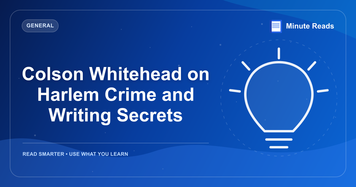 Colson Whitehead on Harlem Crime and Writing Secrets — MinuteReads blog thumbnail