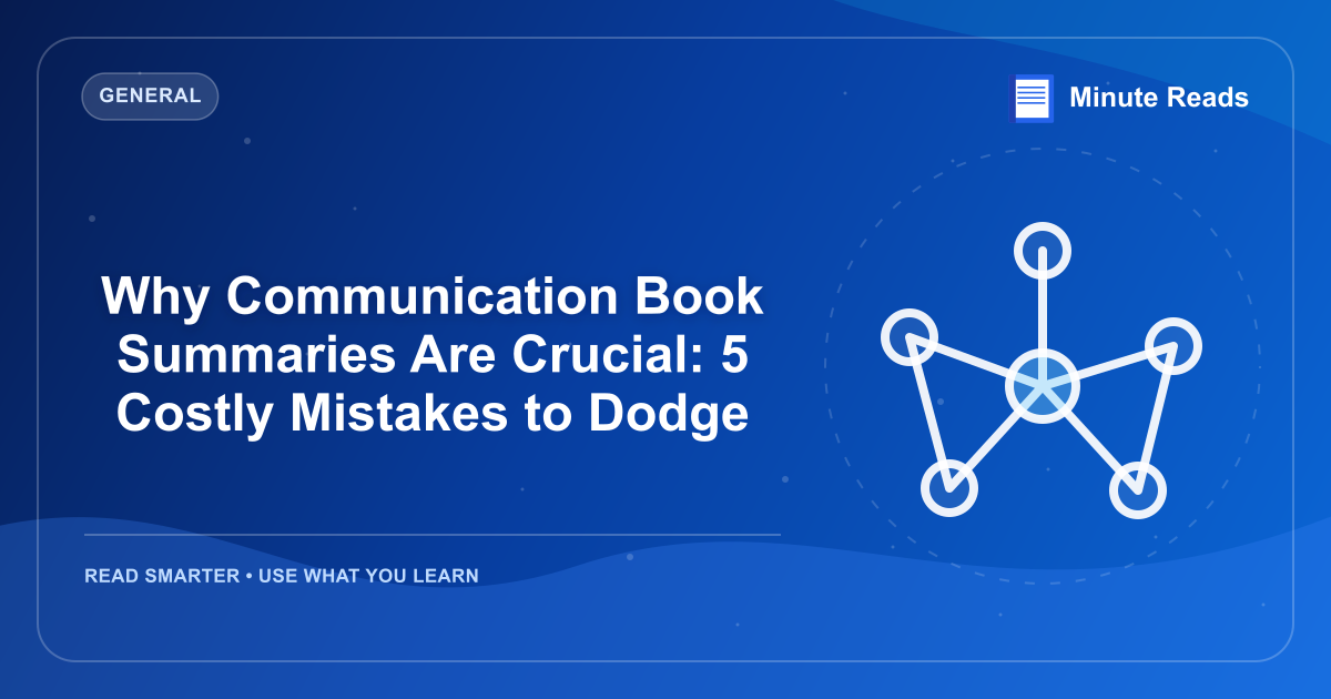 Why Communication Book Summaries Are Crucial: 5 Costly Mistakes to Dodge — MinuteReads blog thumbnail