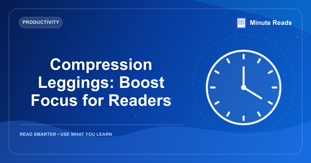Compression Leggings: Boost Focus for Readers — MinuteReads blog thumbnail