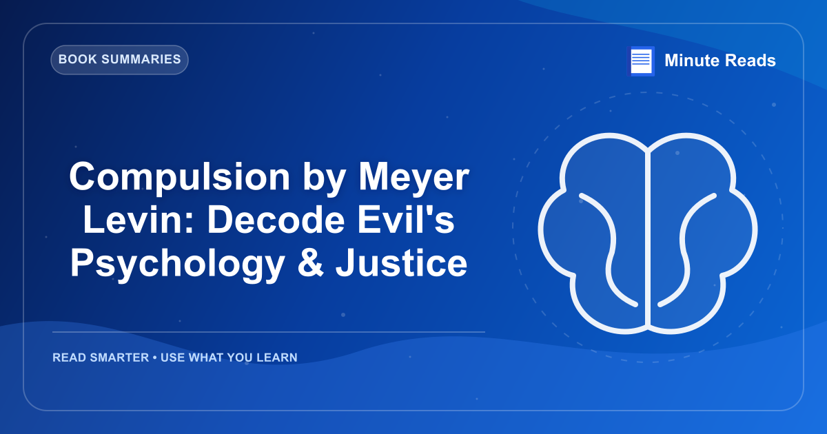 Compulsion by Meyer Levin: Decode Evil's Psychology & Justice — MinuteReads blog thumbnail