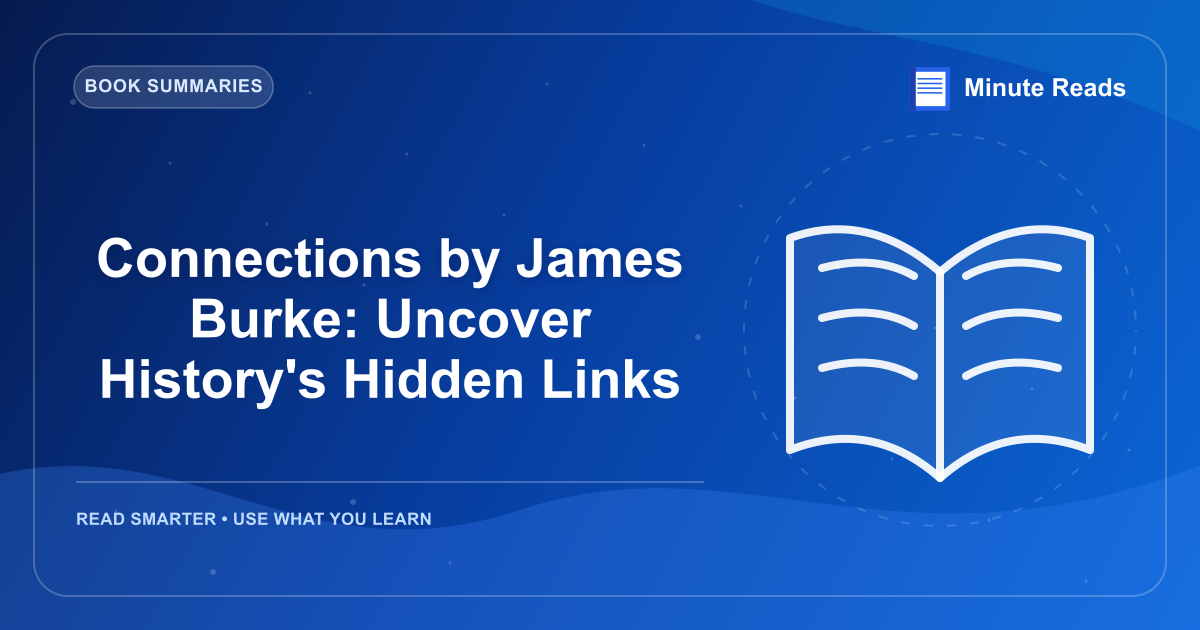 Connections by James Burke: Uncover History's Hidden Links — MinuteReads blog thumbnail
