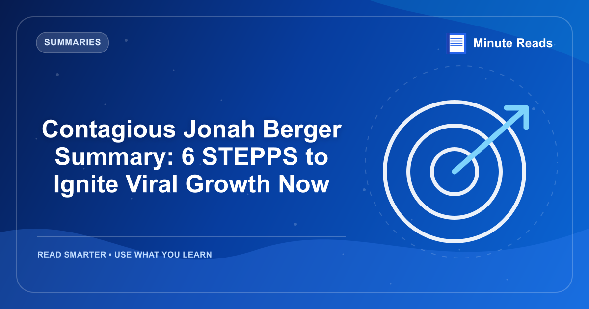 Contagious Jonah Berger Summary: 6 STEPPS to Ignite Viral Growth Now — MinuteReads blog thumbnail