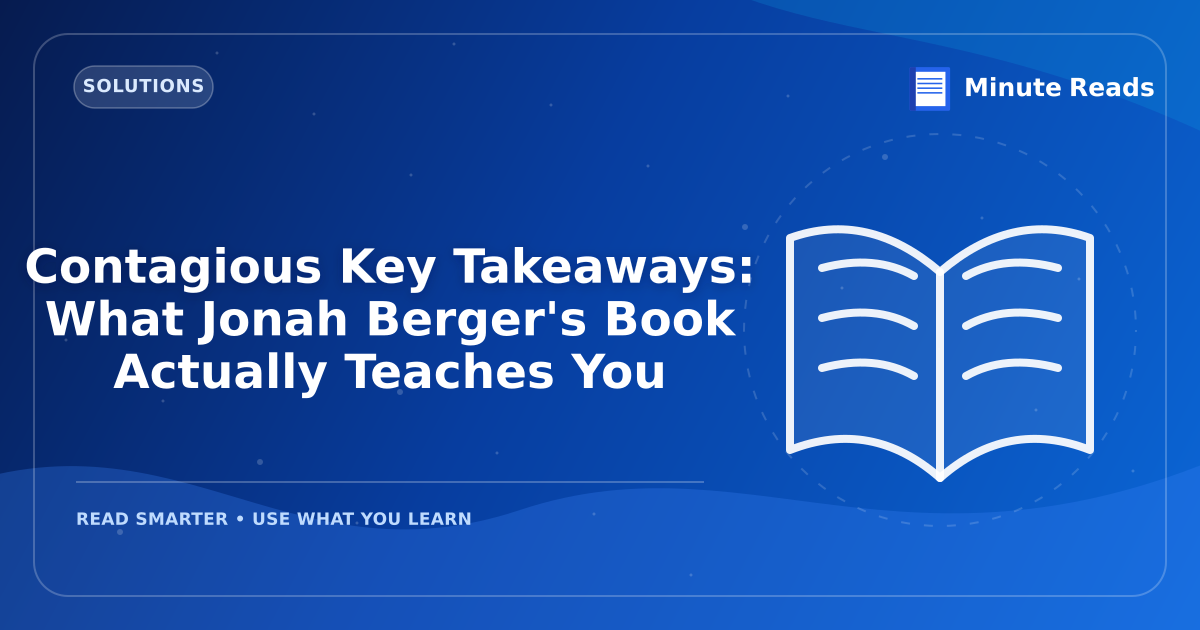 Contagious Key Takeaways: What Jonah Berger's Book Actually Teaches You — MinuteReads blog thumbnail
