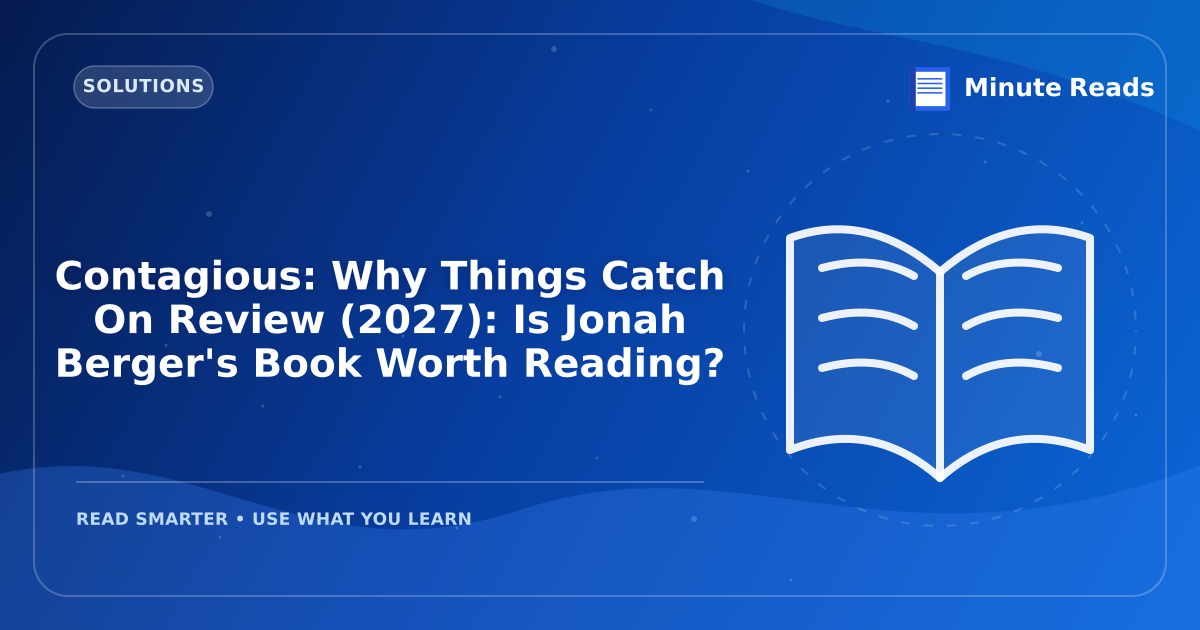Contagious: Why Things Catch On Review (2027): Is Jonah Berger's Book Worth Reading? — MinuteReads blog thumbnail