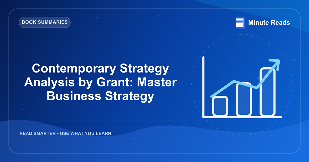 Contemporary Strategy Analysis by Grant: Master Business Strategy — MinuteReads blog thumbnail
