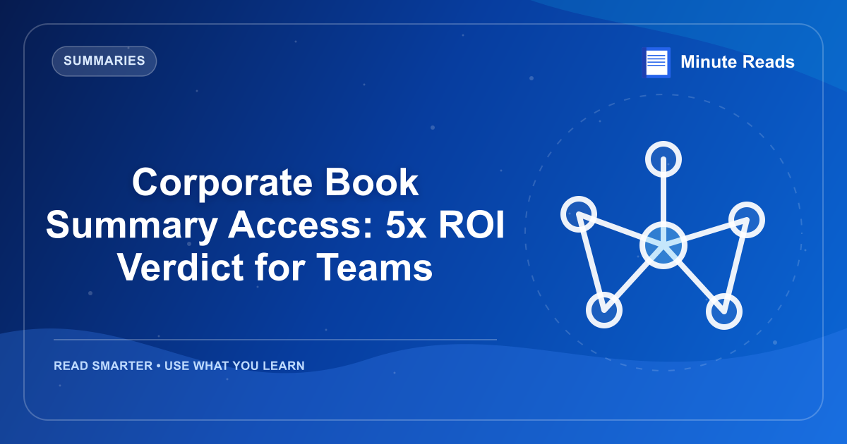 Corporate Book Summary Access: 5x ROI Verdict for Teams — MinuteReads blog thumbnail