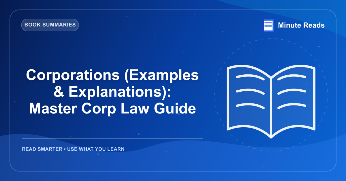 Corporations (Examples & Explanations): Master Corp Law Guide — MinuteReads blog thumbnail