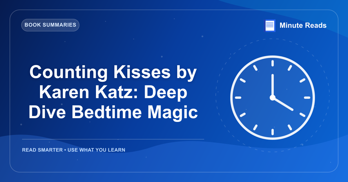 Counting Kisses by Karen Katz: Deep Dive Bedtime Magic — MinuteReads blog thumbnail