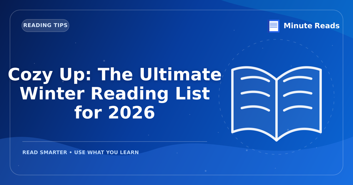 Cozy Up: The Ultimate Winter Reading List for 2026 — MinuteReads blog thumbnail