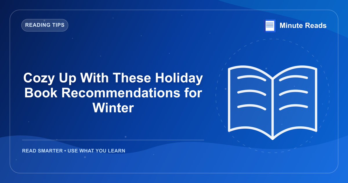 Cozy Up With These Holiday Book Recommendations for Winter — MinuteReads blog thumbnail