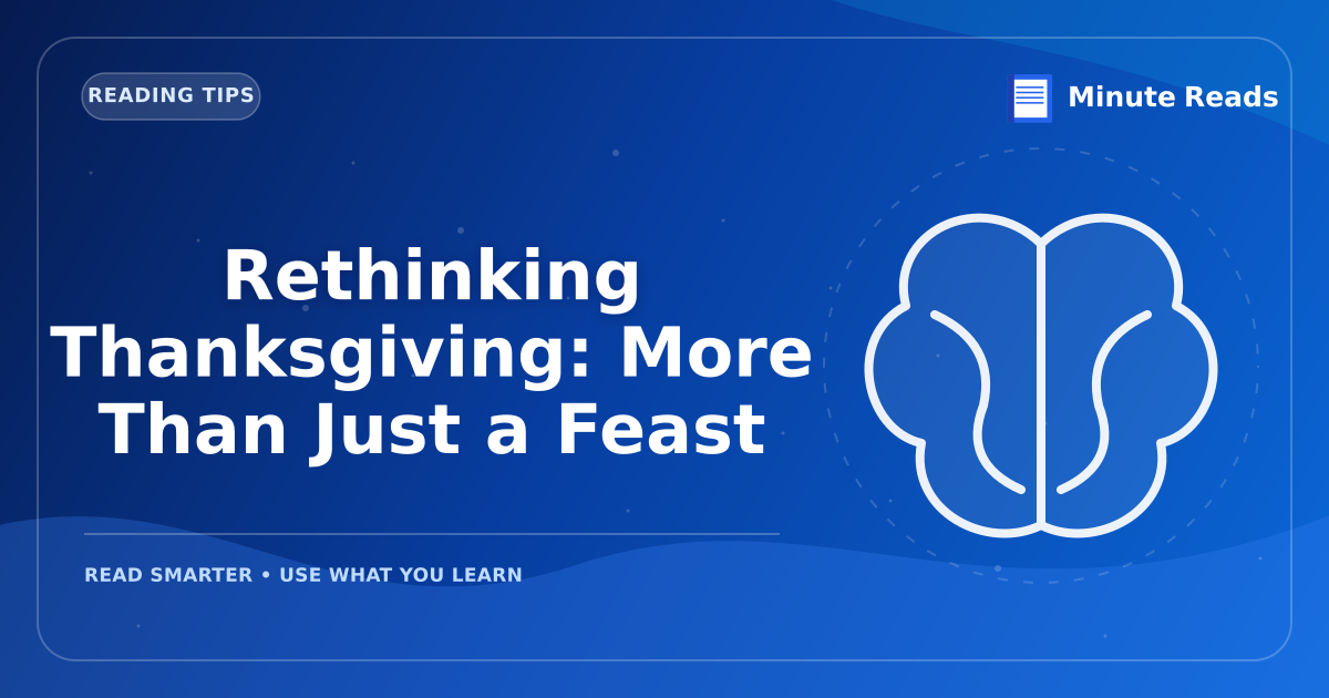 Rethinking Thanksgiving: More Than Just a Feast — MinuteReads blog thumbnail