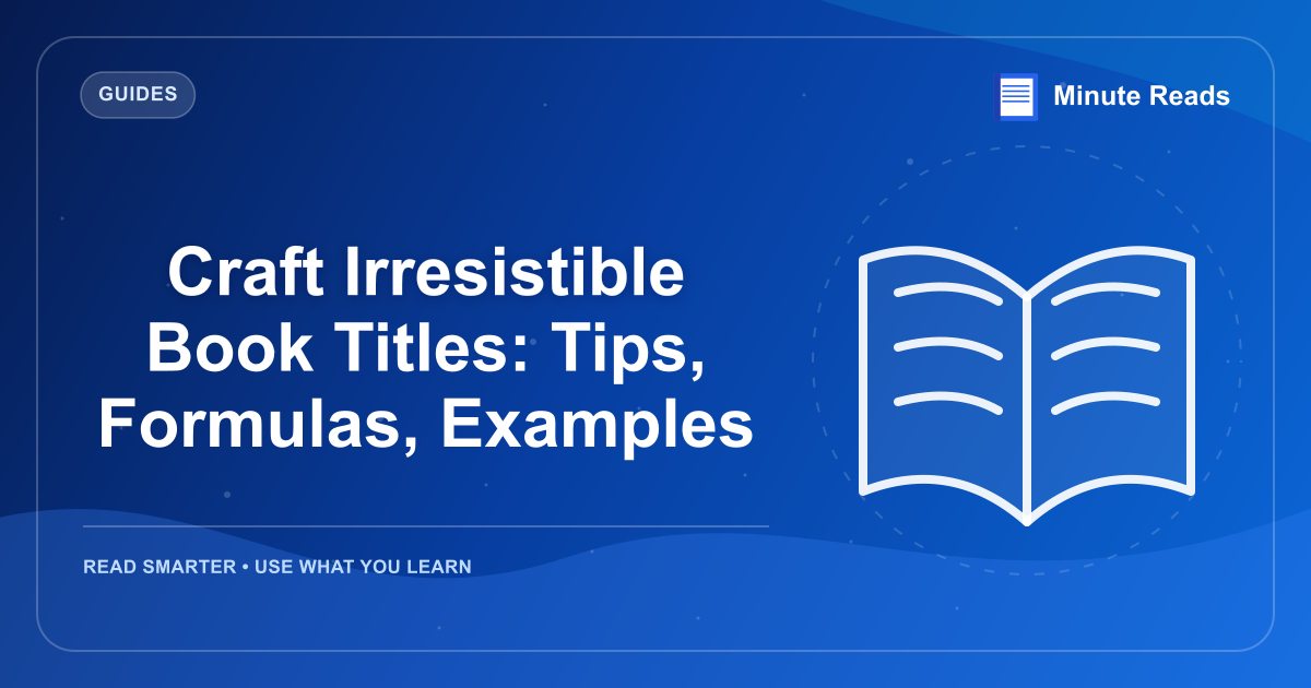 Craft Irresistible Book Titles: Tips, Formulas, Examples — MinuteReads blog thumbnail