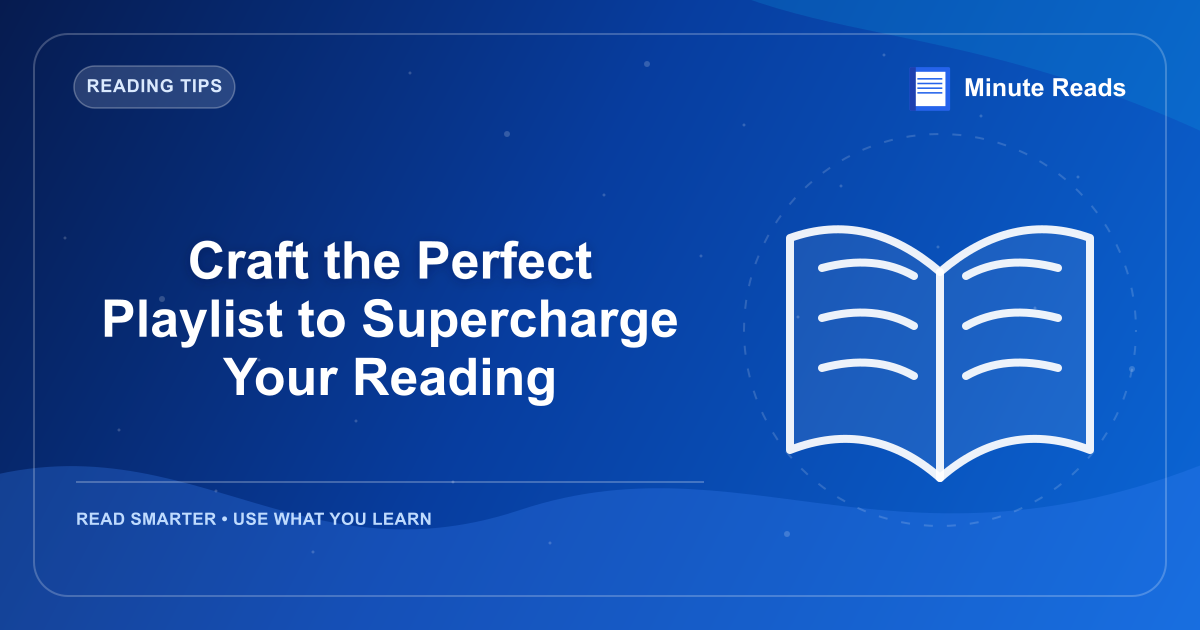 Craft the Perfect Playlist to Supercharge Your Reading — MinuteReads blog thumbnail