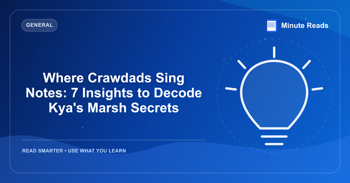 Where Crawdads Sing Notes: 7 Insights to Decode Kya's Marsh Secrets — MinuteReads blog thumbnail