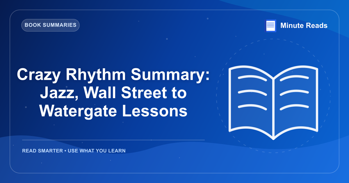 Crazy Rhythm Summary: Jazz, Wall Street to Watergate Lessons — MinuteReads blog thumbnail