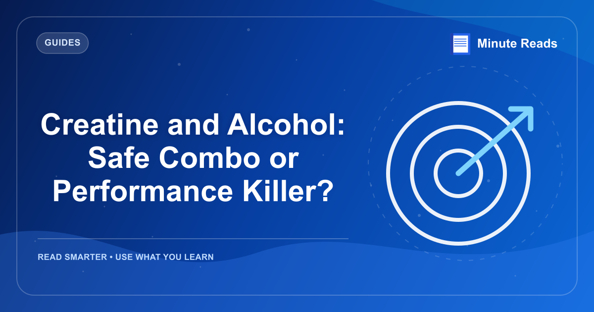 Creatine and Alcohol: Safe Combo or Performance Killer? — MinuteReads blog thumbnail