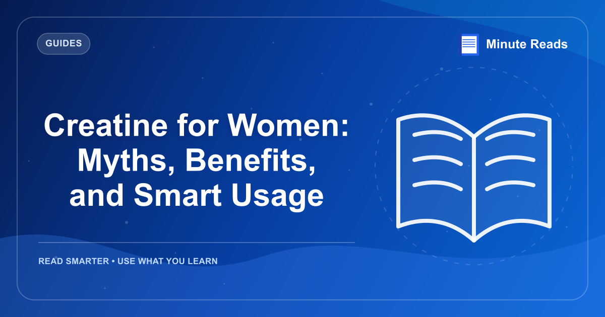 Creatine for Women: Myths, Benefits, and Smart Usage — MinuteReads blog thumbnail