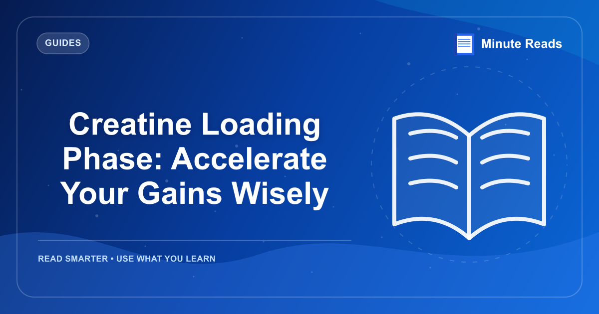 Creatine Loading Phase: Accelerate Your Gains Wisely — MinuteReads blog thumbnail