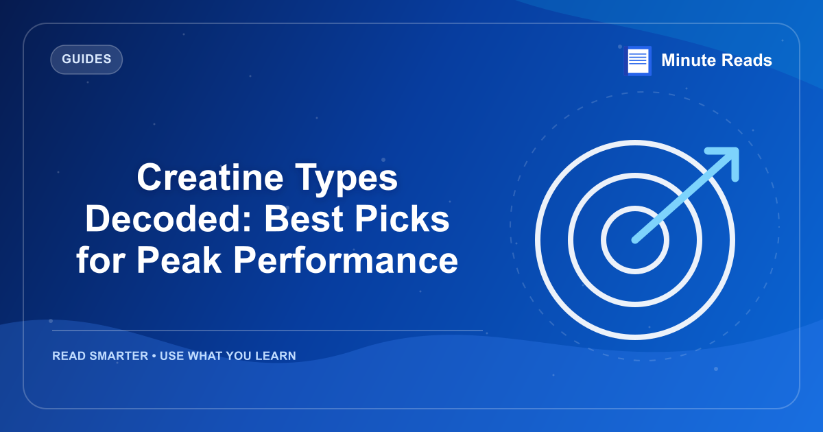 Creatine Types Decoded: Best Picks for Peak Performance — MinuteReads blog thumbnail