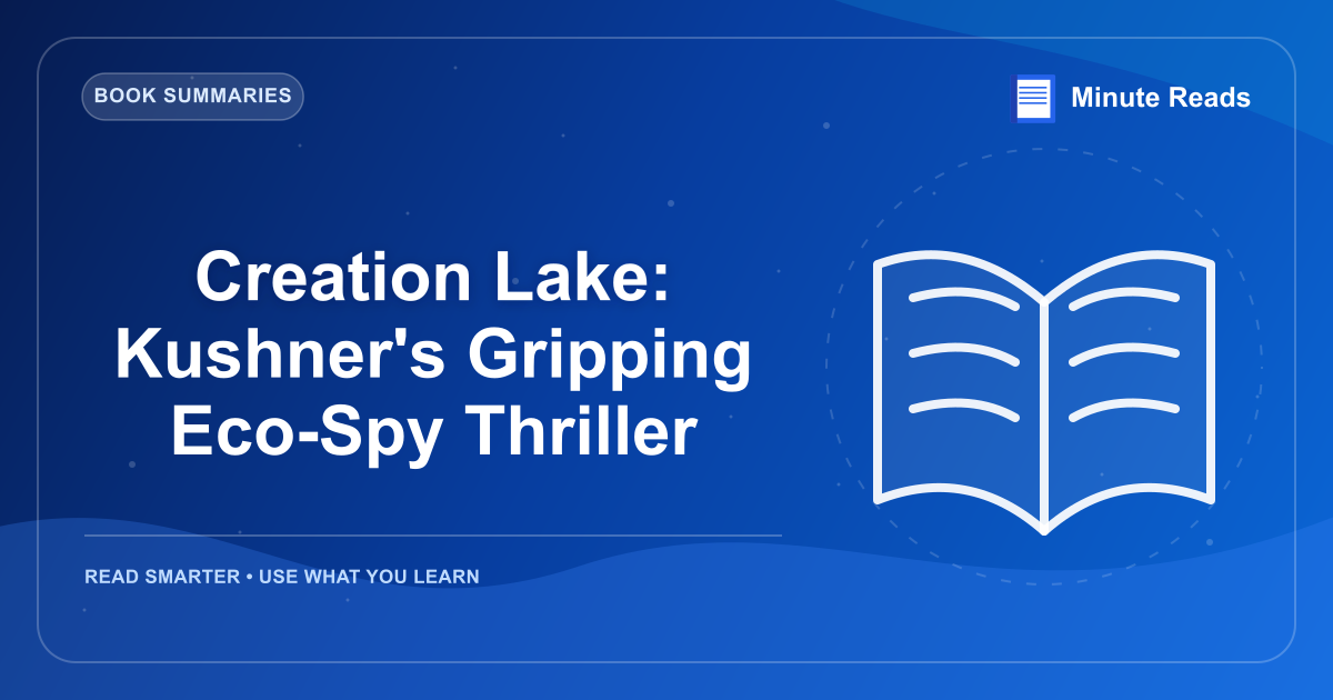 Creation Lake: Kushner's Gripping Eco-Spy Thriller — MinuteReads blog thumbnail