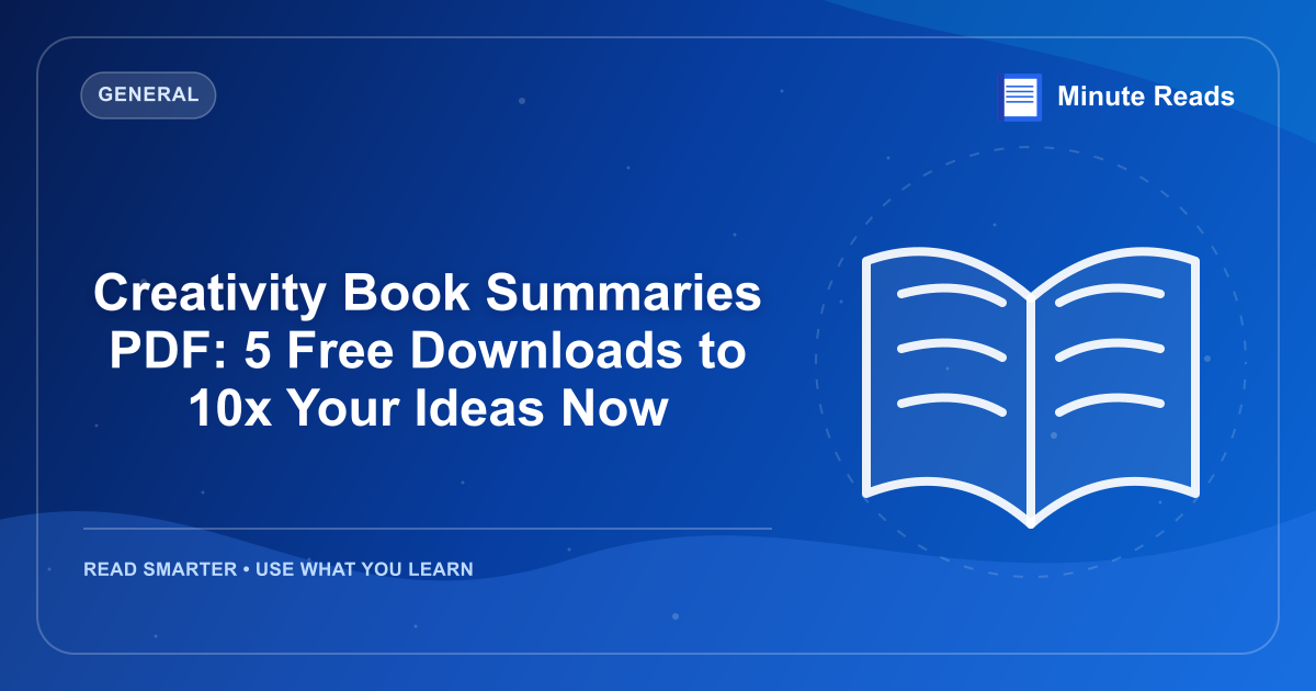 Creativity Book Summaries PDF: 5 Free Downloads to 10x Your Ideas Now — MinuteReads blog thumbnail