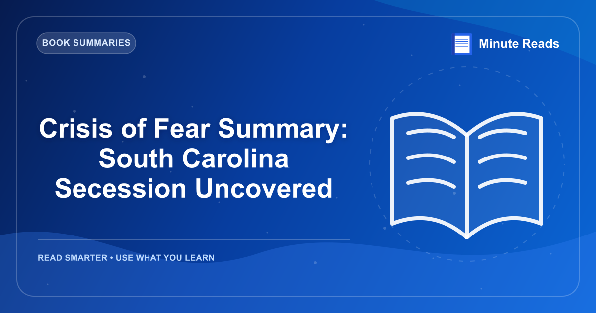 Crisis of Fear Summary: South Carolina Secession Uncovered — MinuteReads blog thumbnail