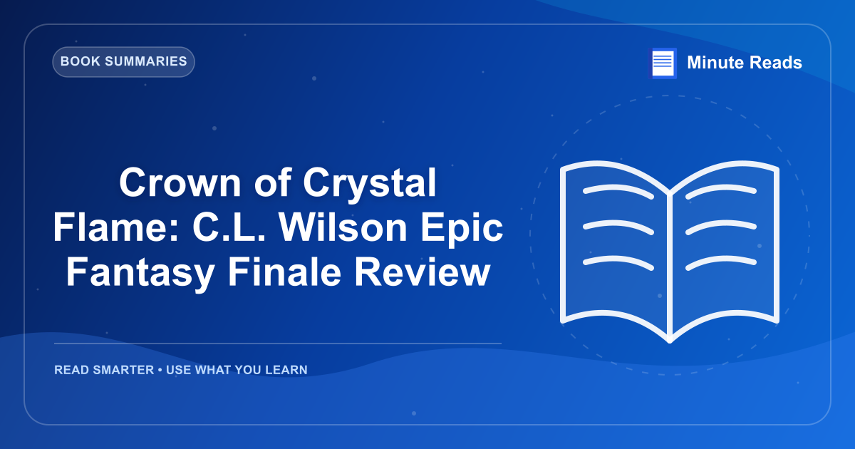 Crown of Crystal Flame: C.L. Wilson Epic Fantasy Finale Review — MinuteReads blog thumbnail
