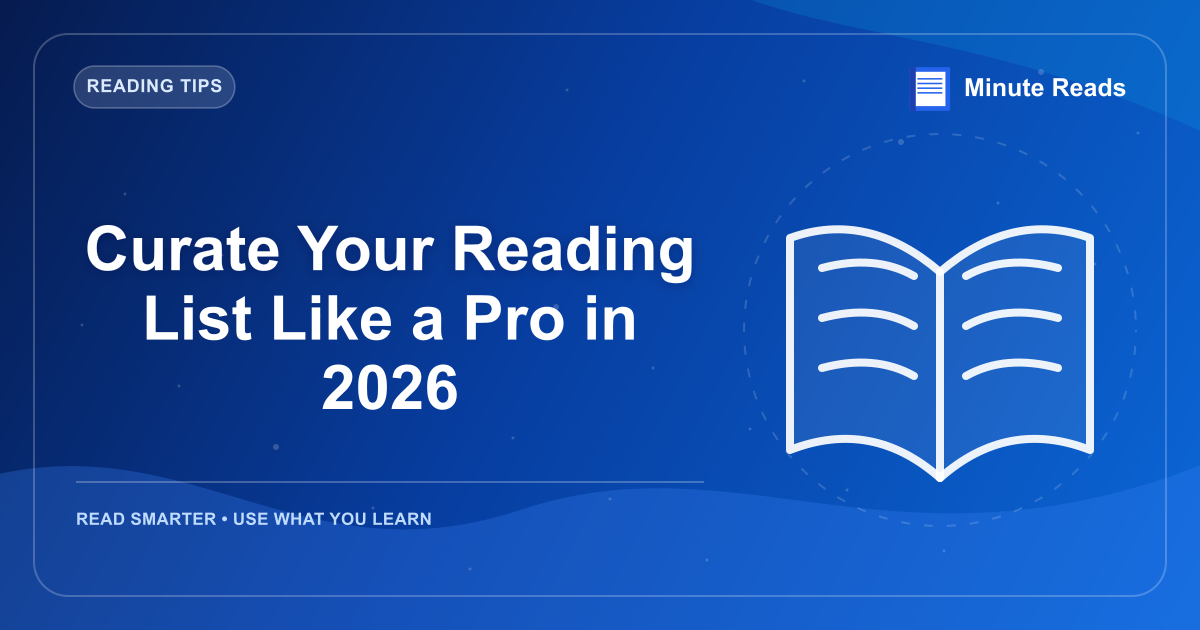 Curate Your Reading List Like a Pro in 2026 — MinuteReads blog thumbnail
