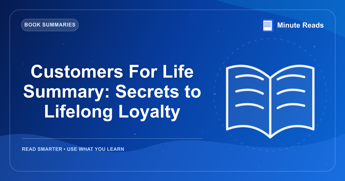 Customers For Life Summary: Secrets to Lifelong Loyalty — MinuteReads blog thumbnail