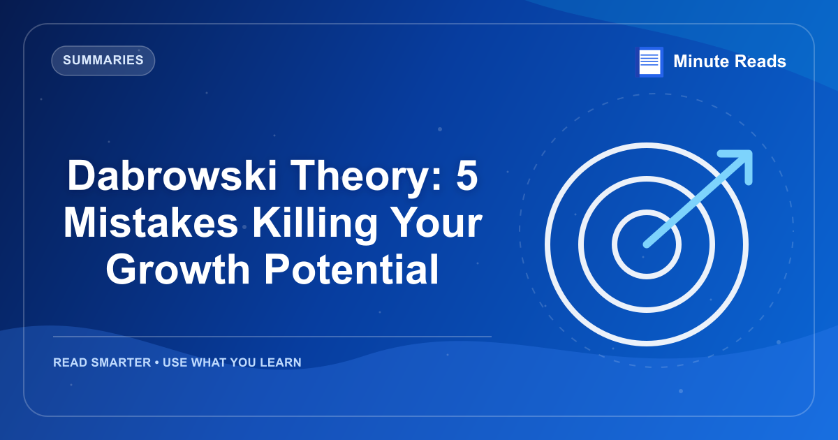 Dabrowski Theory: 5 Mistakes Killing Your Growth Potential — MinuteReads blog thumbnail