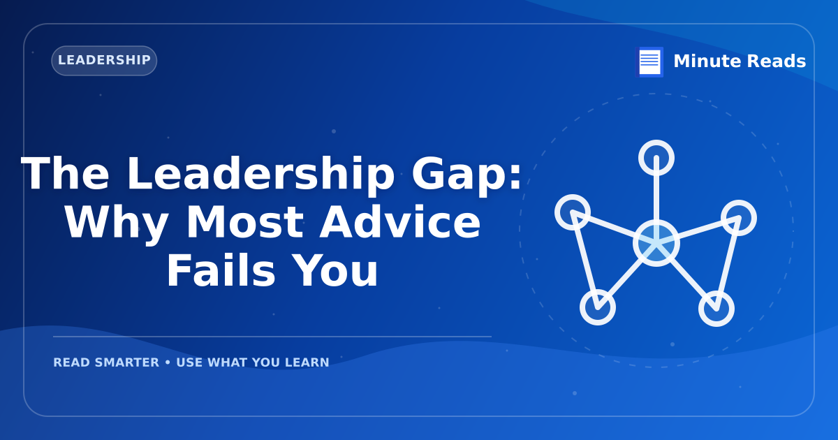 The Leadership Gap: Why Most Advice Fails You — MinuteReads blog thumbnail