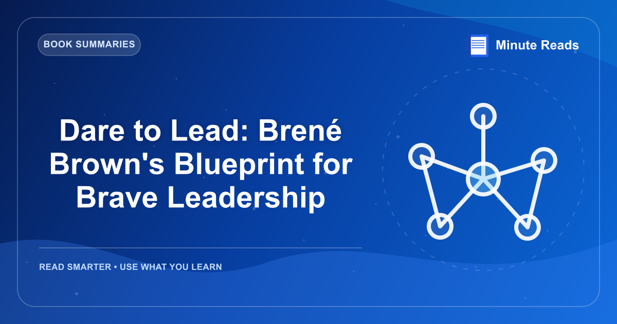 Dare to Lead: Brené Brown's Blueprint for Brave Leadership — MinuteReads blog thumbnail