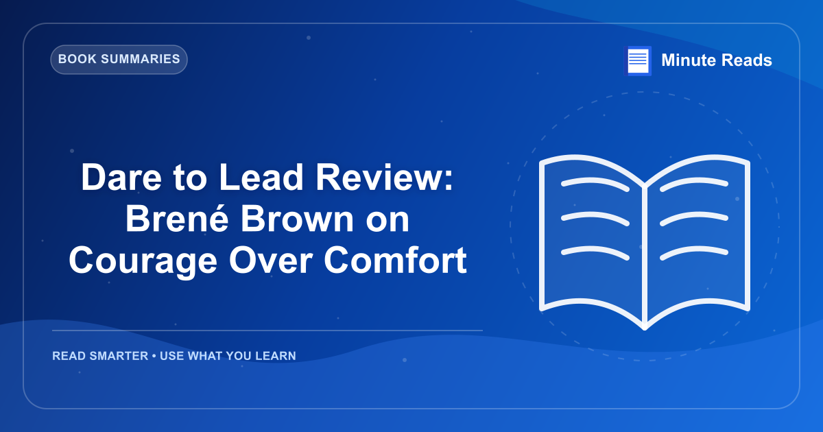 Dare to Lead Review: Brené Brown on Courage Over Comfort — MinuteReads blog thumbnail
