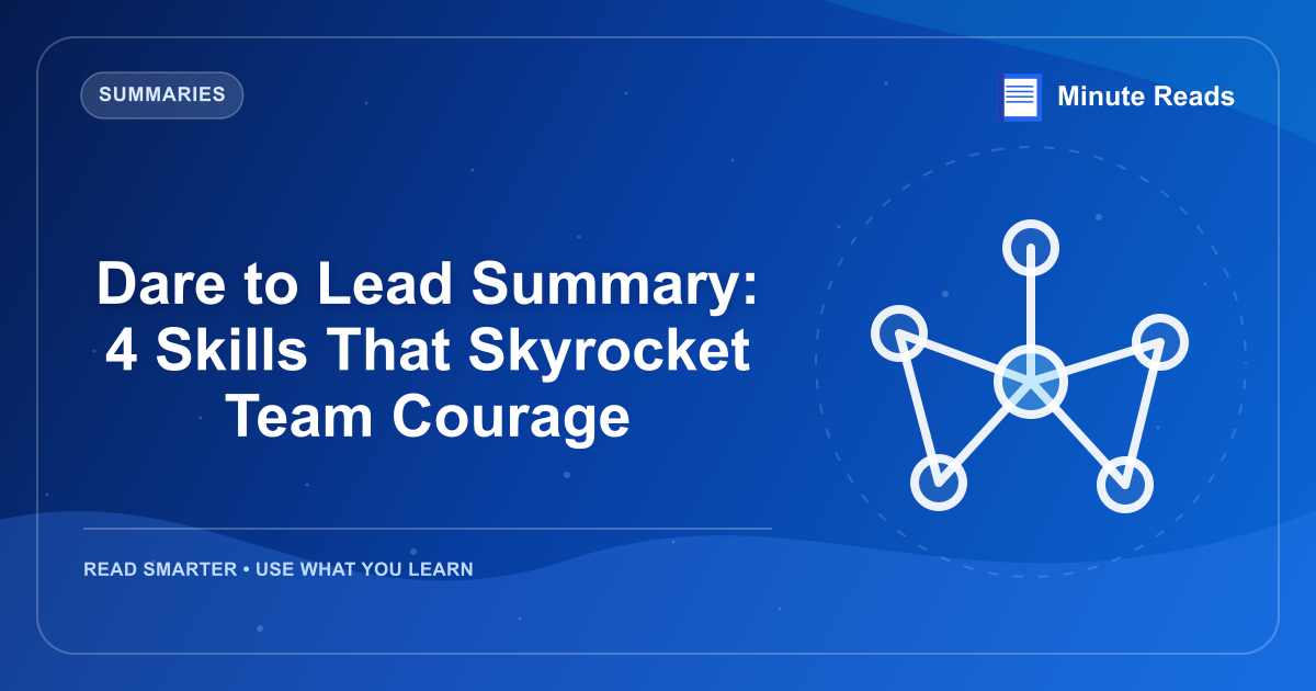 Dare to Lead Summary: 4 Skills That Skyrocket Team Courage — MinuteReads blog thumbnail