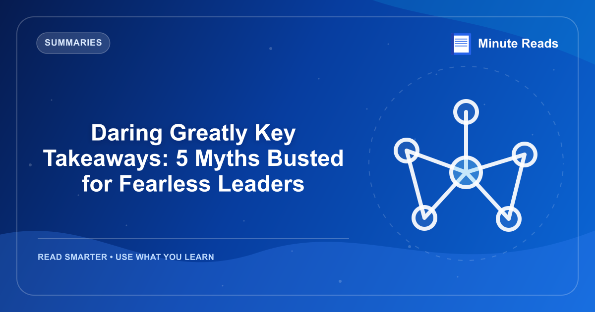 Daring Greatly Key Takeaways: 5 Myths Busted for Fearless Leaders — MinuteReads blog thumbnail
