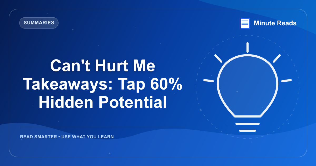 Can't Hurt Me Takeaways: Tap 60% Hidden Potential — MinuteReads blog thumbnail