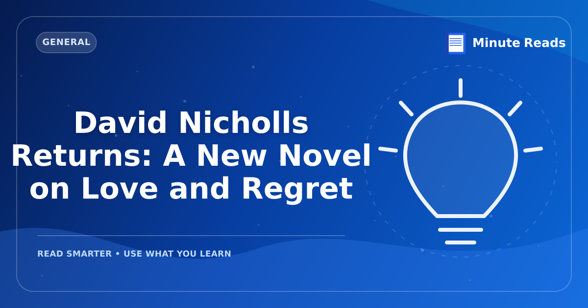 David Nicholls Returns: A New Novel on Love and Regret — MinuteReads blog thumbnail