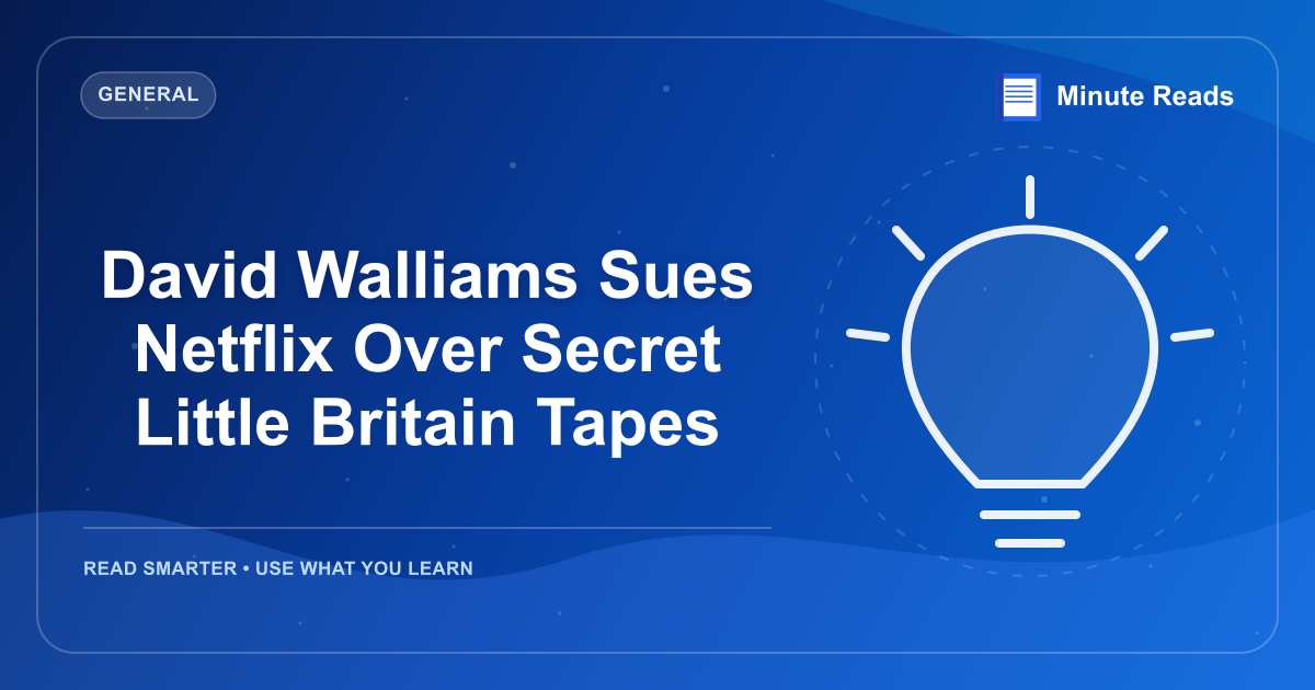 David Walliams Sues Netflix Over Secret Little Britain Tapes — MinuteReads blog thumbnail