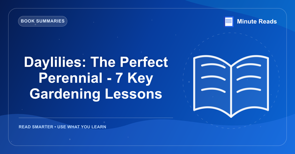 Daylilies: The Perfect Perennial - 7 Key Gardening Lessons — MinuteReads blog thumbnail