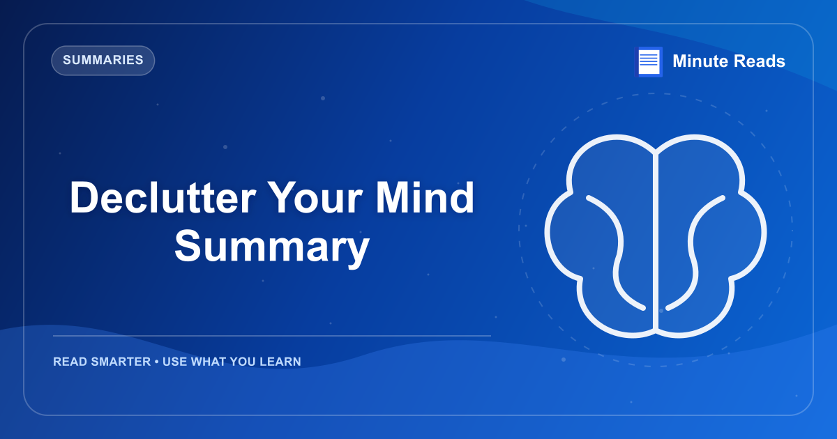 Declutter Your Mind Summary — MinuteReads blog thumbnail