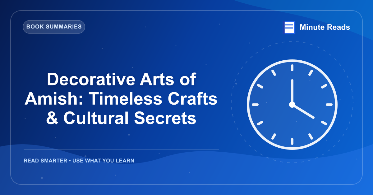 Decorative Arts of Amish: Timeless Crafts & Cultural Secrets — MinuteReads blog thumbnail