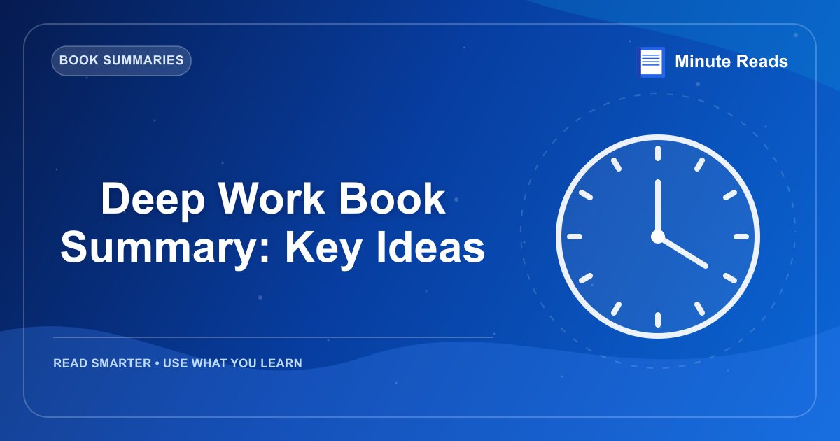Deep Work Book Summary: Key Ideas — MinuteReads blog thumbnail