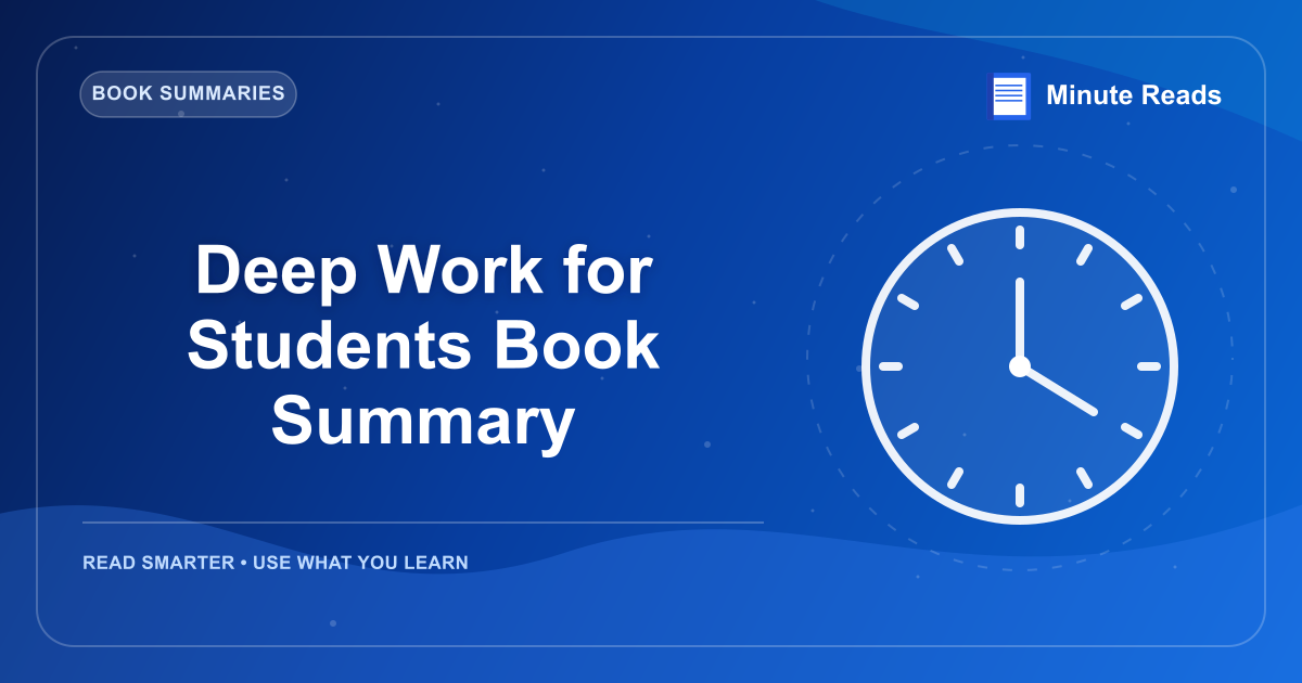 Deep Work for Students Book Summary — MinuteReads blog thumbnail