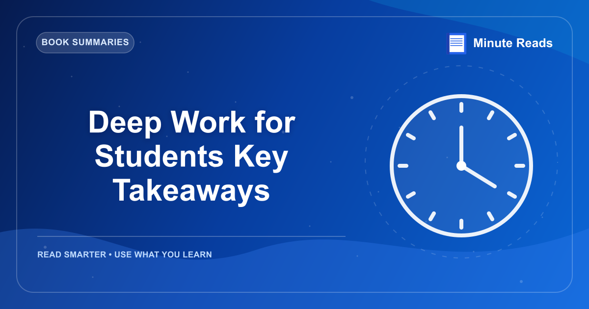 Deep Work for Students Key Takeaways — MinuteReads blog thumbnail