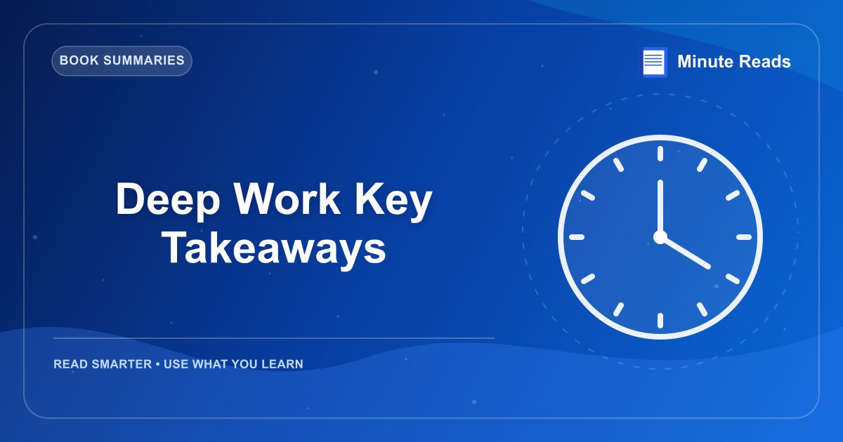 Deep Work Key Takeaways — MinuteReads blog thumbnail
