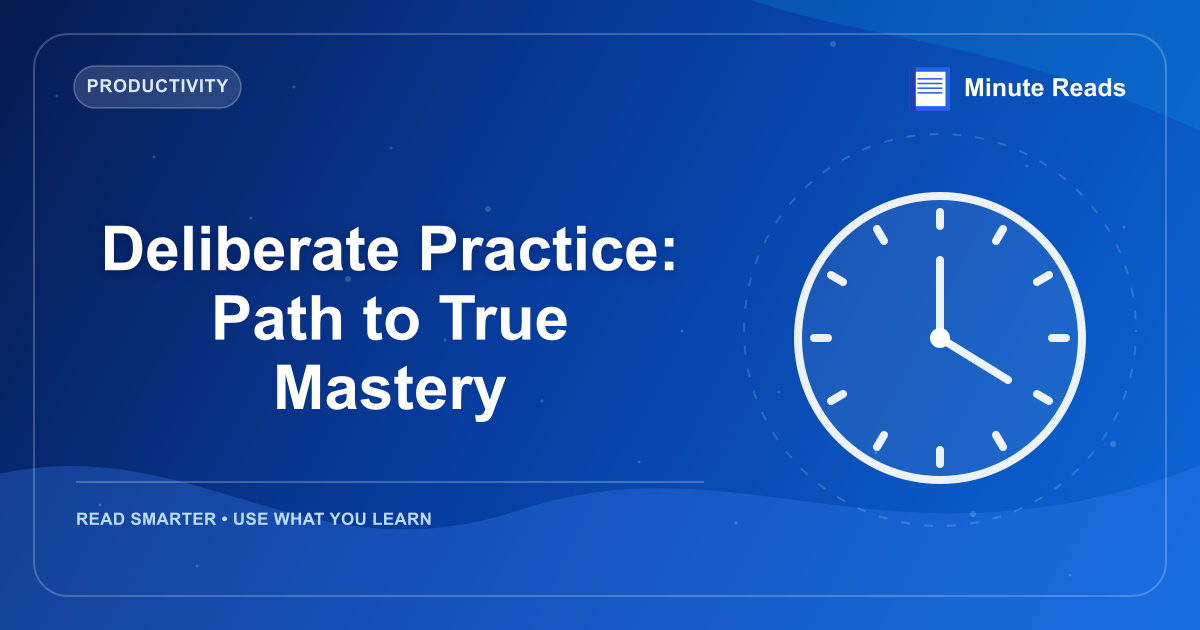 Deliberate Practice: Path to True Mastery — MinuteReads blog thumbnail