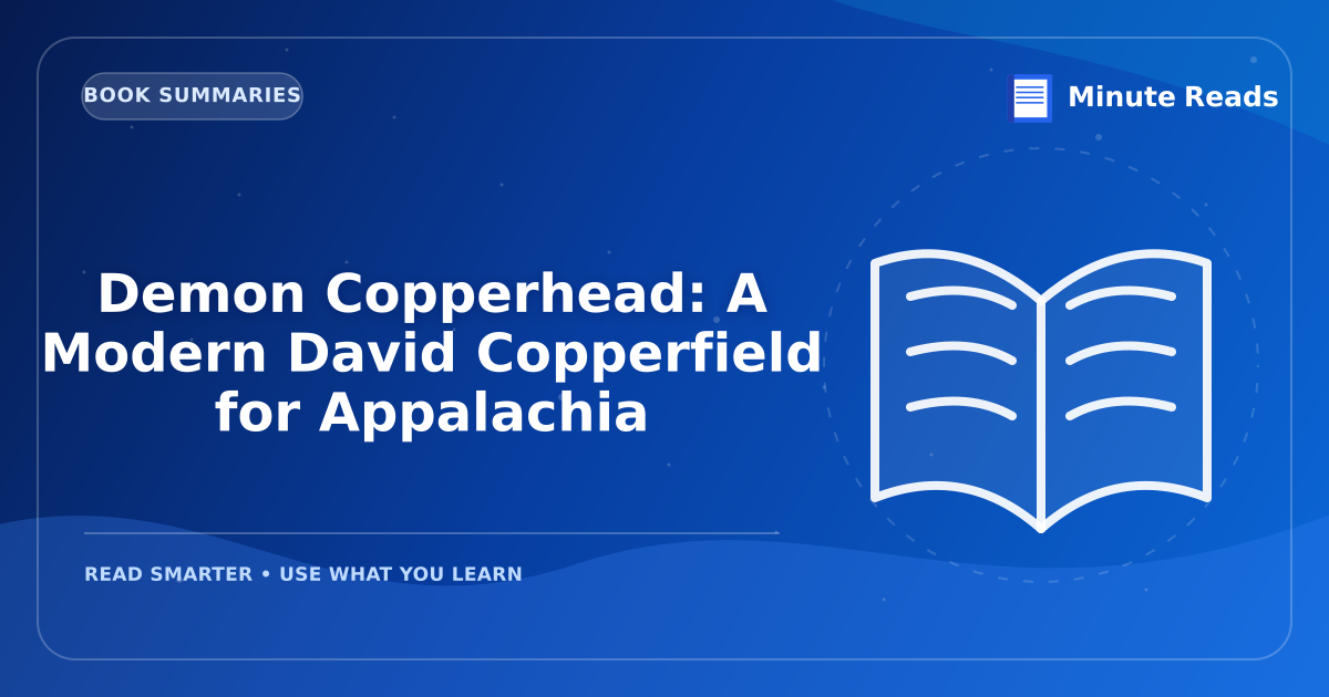 Demon Copperhead: A Modern David Copperfield for Appalachia — MinuteReads blog thumbnail