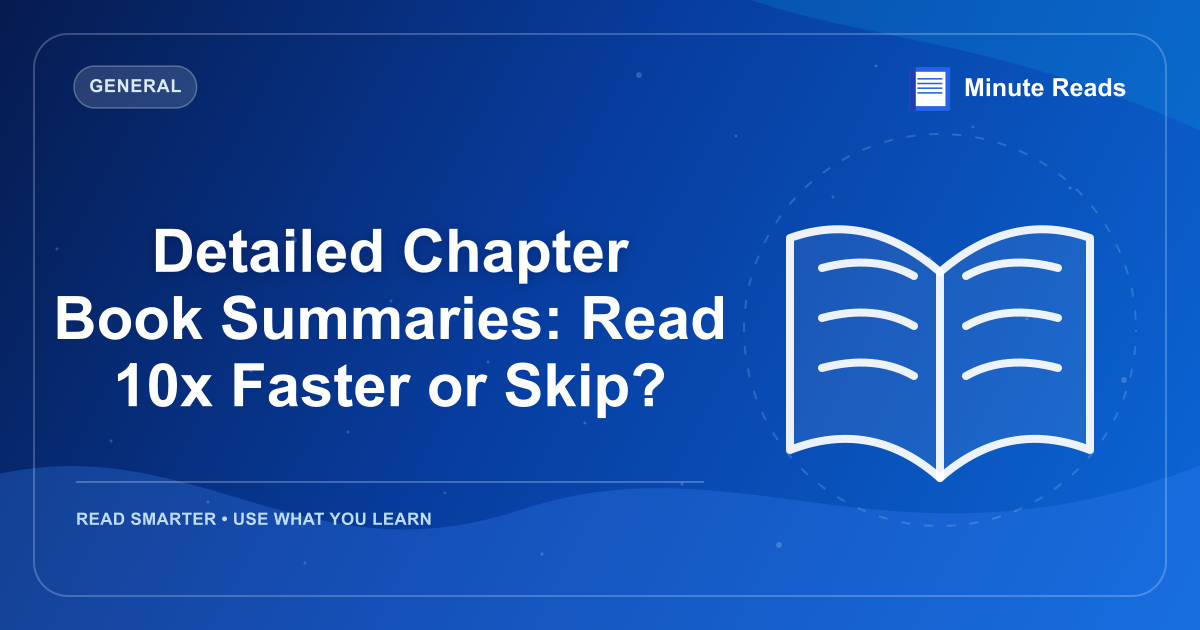 Detailed Chapter Book Summaries: Read 10x Faster or Skip? — MinuteReads blog thumbnail