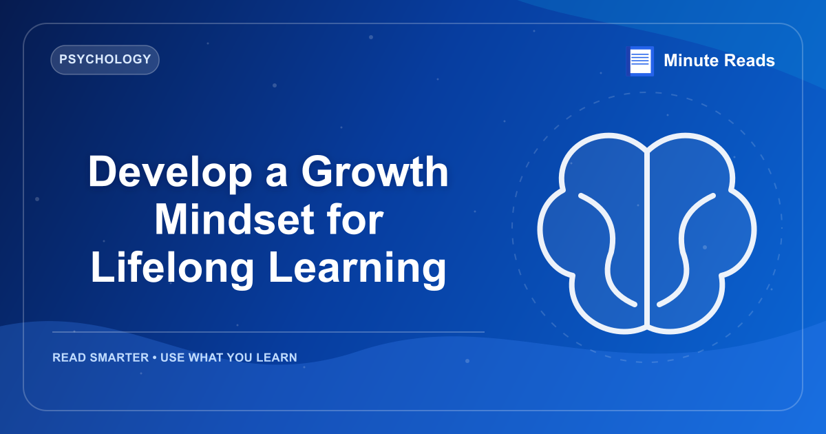 Develop a Growth Mindset for Lifelong Learning — MinuteReads blog thumbnail